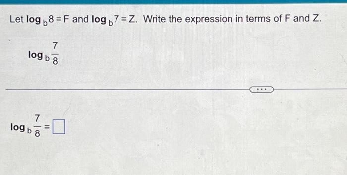 Solved Let log8= F and log 7=Z. Write the expression in | Chegg.com