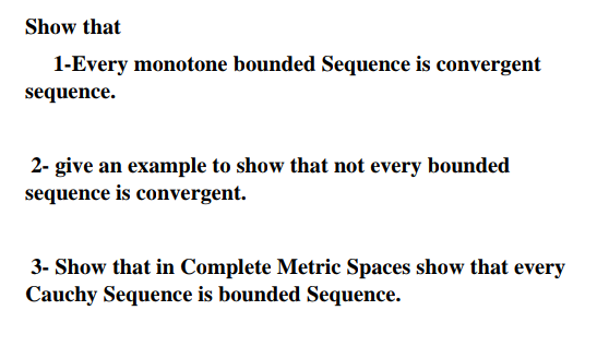 Solved Show that 1-Every monotone bounded Sequence is | Chegg.com