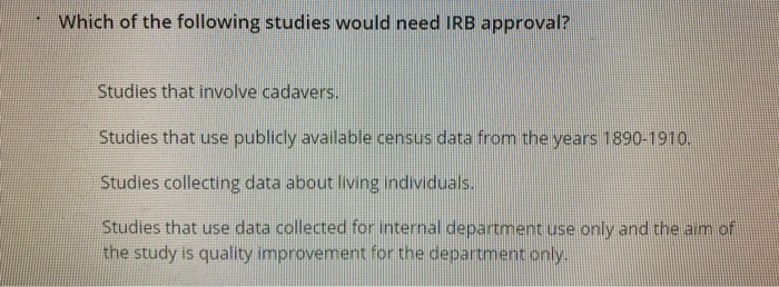 Solved Which of the following studies would need IRB | Chegg.com