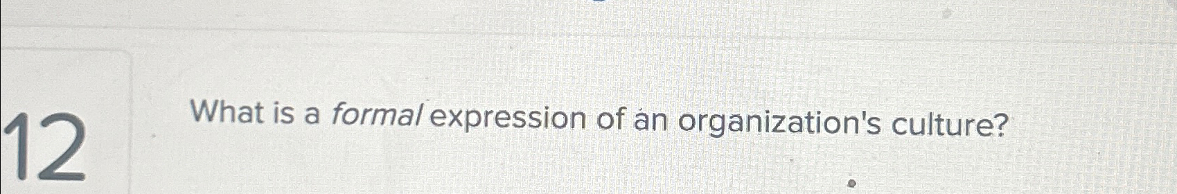 Solved What is a formal expression of an organization's | Chegg.com