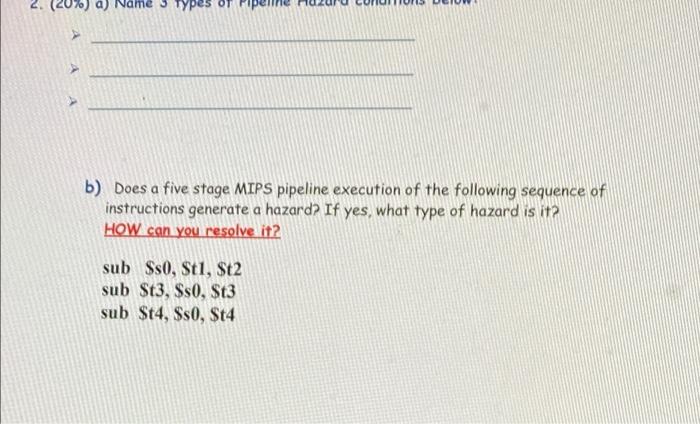 Solved Types b) Does a five stage MIPS pipeline execution of | Chegg.com