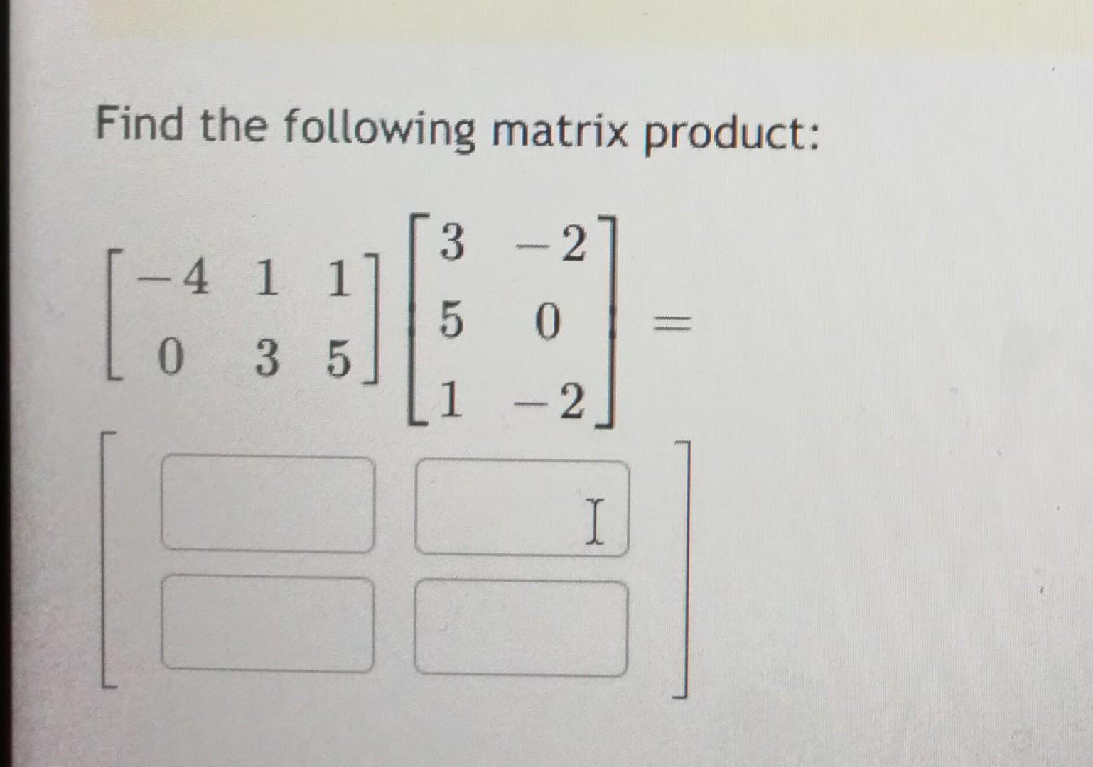 Solved Find the following matrix product: | Chegg.com