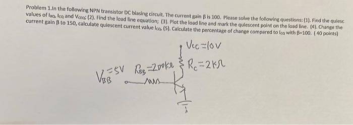 Solved Problem 1.In the following NPN transistor DC biasing | Chegg.com