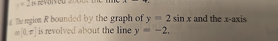 Solved The region R ﻿bounded by the graph of y=2sinx ﻿and | Chegg.com