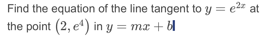 Solved Find the equation of the line tangent to y=e2x ﻿at | Chegg.com