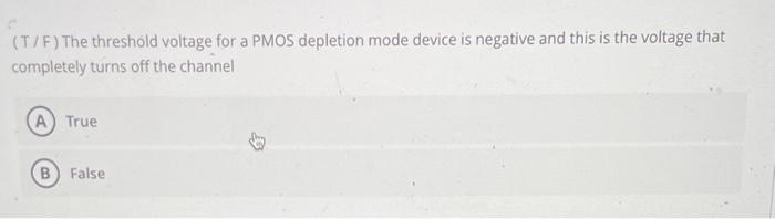 Solved (T/F) The threshold voltage for a PMOS depletion mode | Chegg.com