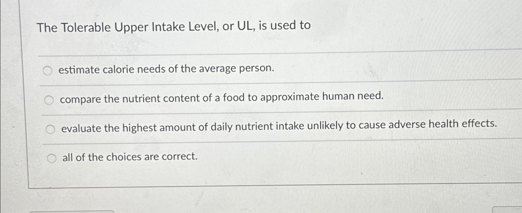 Solved The Tolerable Upper Intake Level, or UL, ﻿is used | Chegg.com