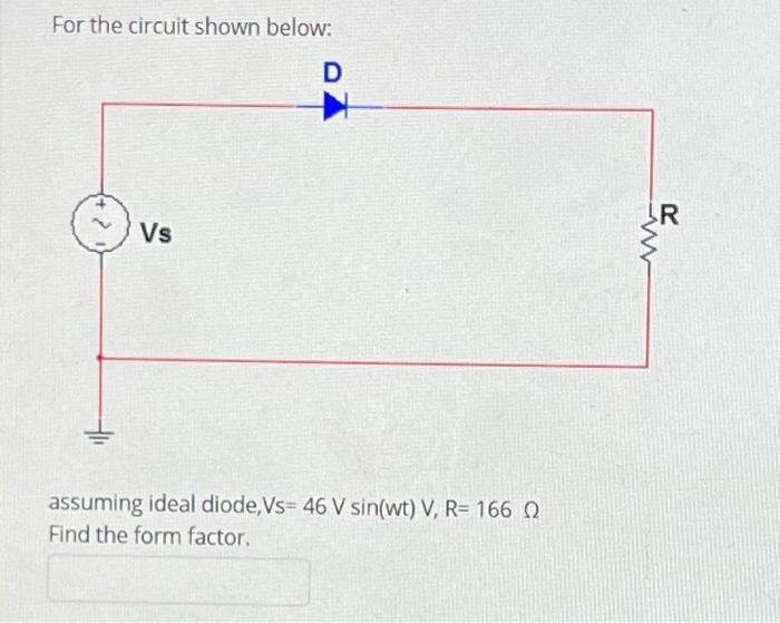 Solved For the circuit shown below: D SR M Vs assuming ideal | Chegg.com