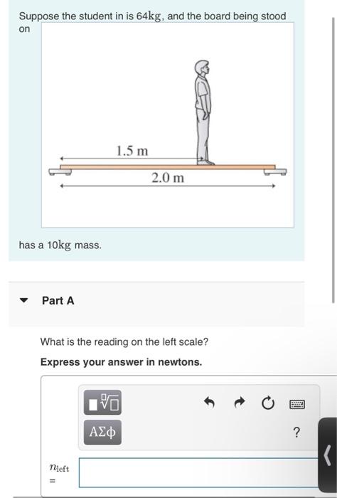 Solved Suppose the student in is 64 kg, and the board being | Chegg.com