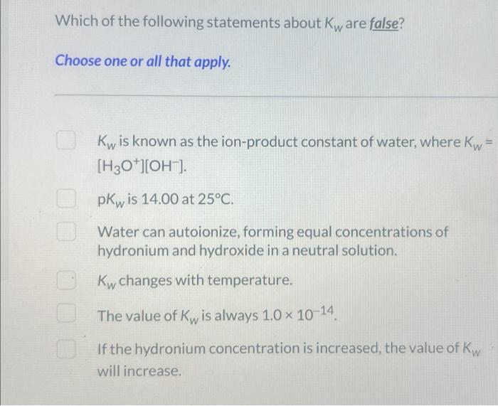 Solved Which of the following statements about Kw are false? | Chegg.com