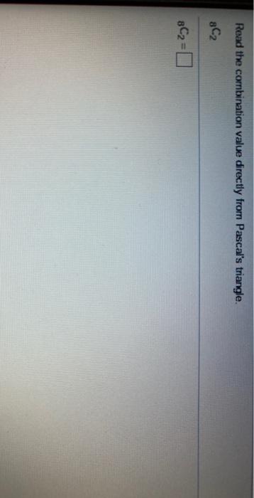 Solved Read the combination value directly from Pascal's | Chegg.com