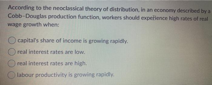 Solved According to the neoclassical theory of distribution, | Chegg.com