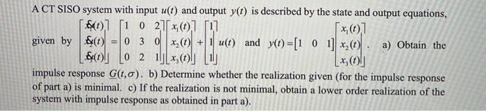 Solved = A CT SISO system with input u(t) and output y(t) is | Chegg.com