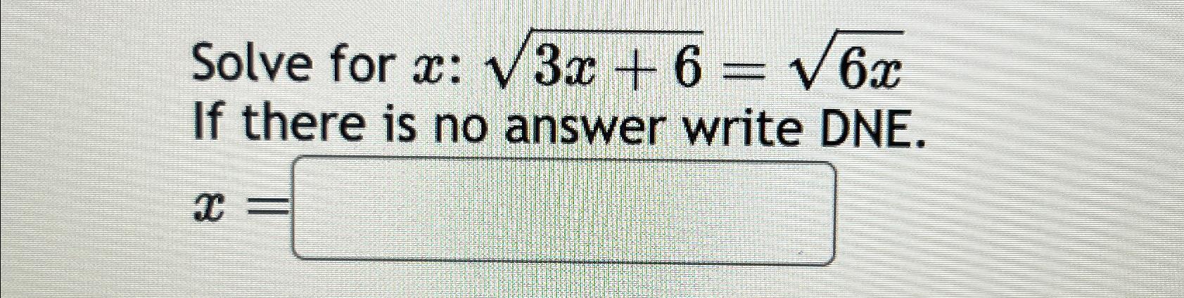 Solved Solve for x:3x+62=6x2 ﻿If there is no answer write | Chegg.com