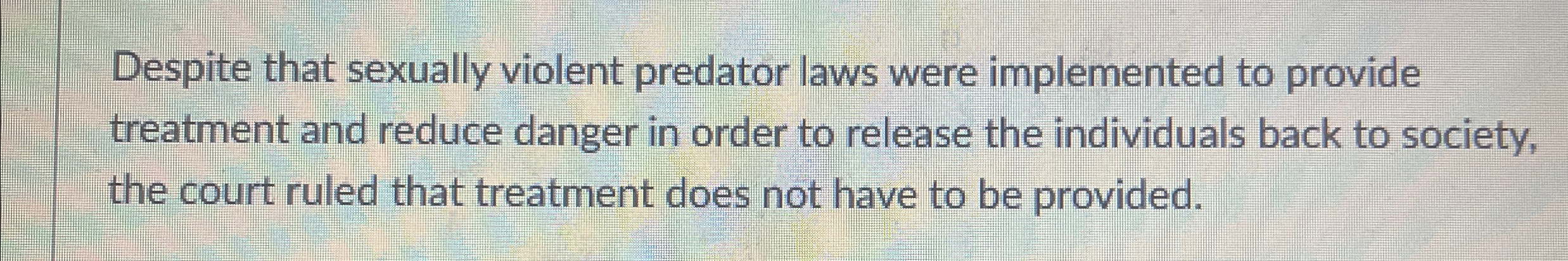 Solved Despite that sexually violent predator laws were | Chegg.com