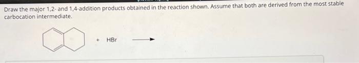 Solved Draw the major 1,2-and 1,4-addition products obtained | Chegg.com