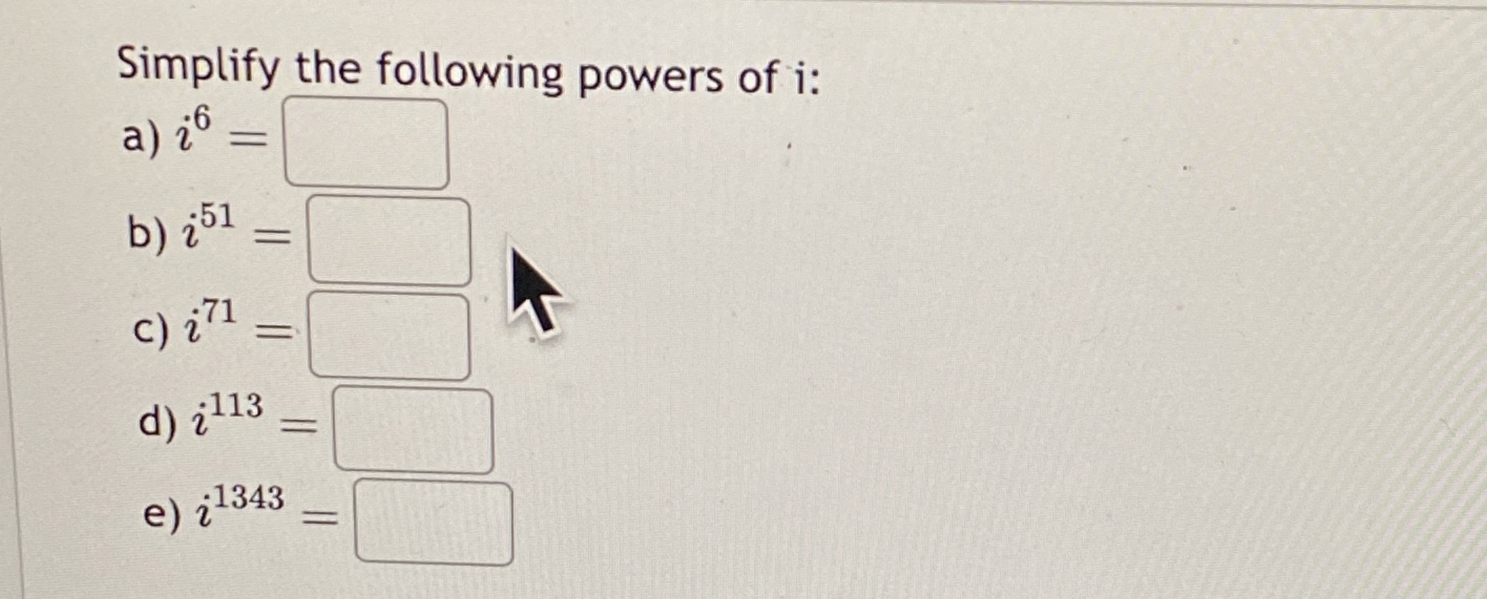 Solved Simplify the following powers of i | Chegg.com