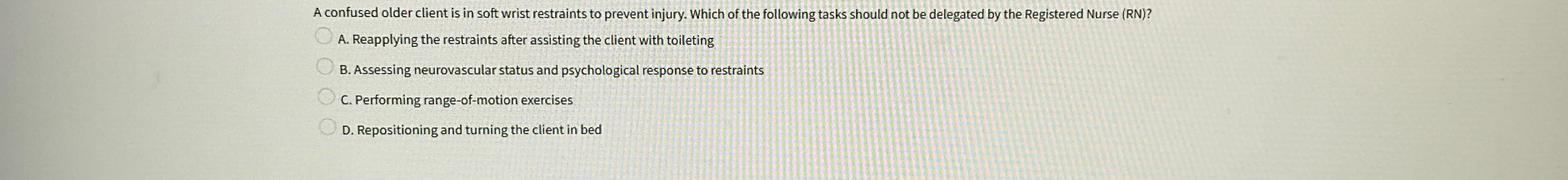 Solved A confused older client is in soft wrist restraints | Chegg.com