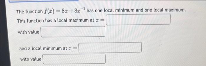Solved The function f(x)=8x+8x−1 has one local minimum and | Chegg.com