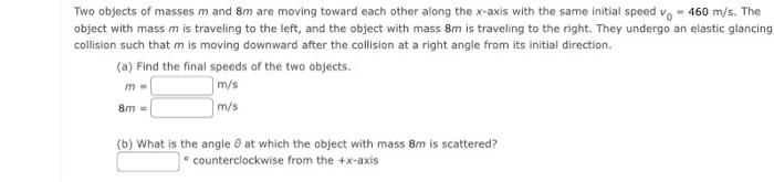 Solved Two objects of masses m and 8m are moving toward each | Chegg.com