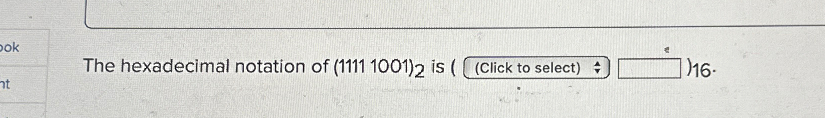 Solved The hexadecimal notation of (11111001)2 ﻿is (,|). | Chegg.com