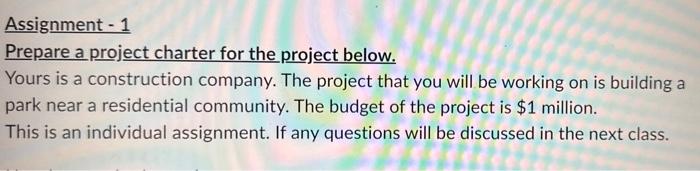 Solved Assignment - 1 Prepare a project charter for the | Chegg.com