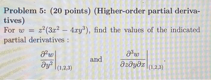 Solved Problem 5: (20 points) (Higher-order partial | Chegg.com