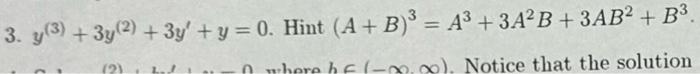 Solved 3. y(3)+3y(2)+3y′+y=0. Hint (A+B)3=A3+3A2B+3AB2+B3. | Chegg.com