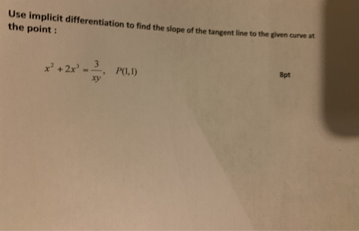 Solved Use implicit differentiation to find the slope of the | Chegg.com