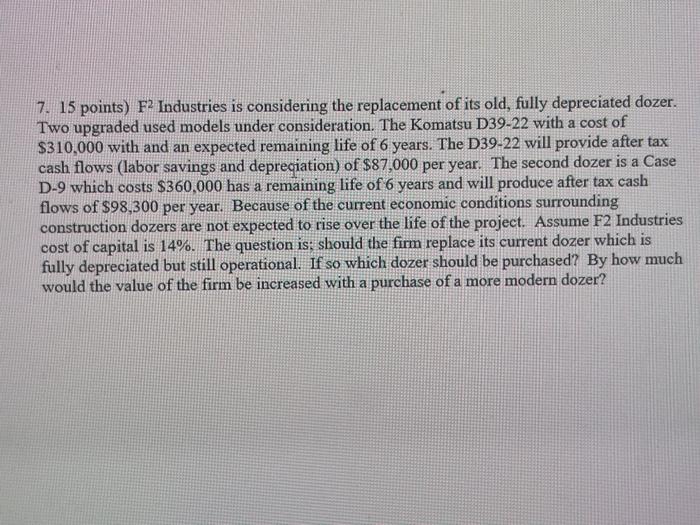 Solved 7. 15 points) F2 Industries is considering the | Chegg.com