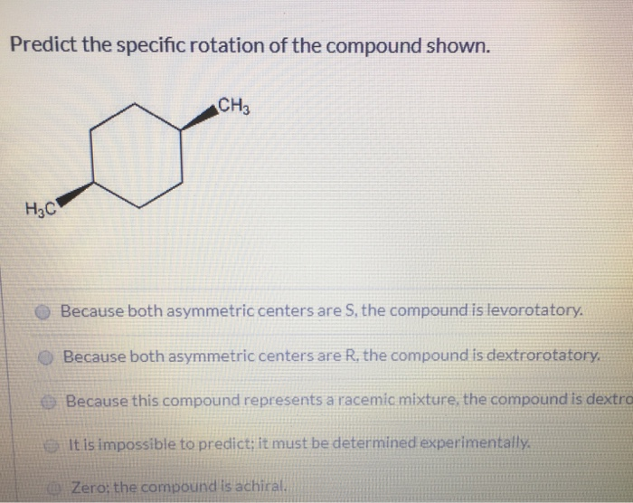 Solved Predict the specific rotation of the compound shown. | Chegg.com