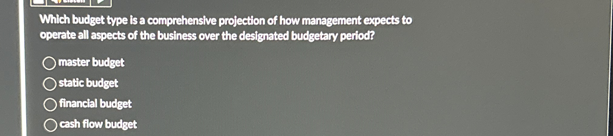 Solved Which budget type is a comprehensive projection of | Chegg.com