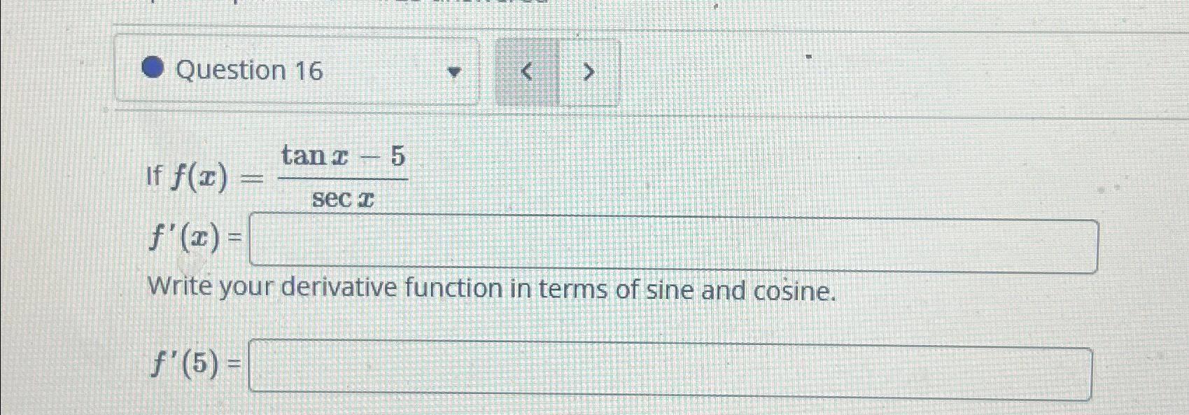 Solved Question 16If f(x)=f'(x)=Write your derivative | Chegg.com