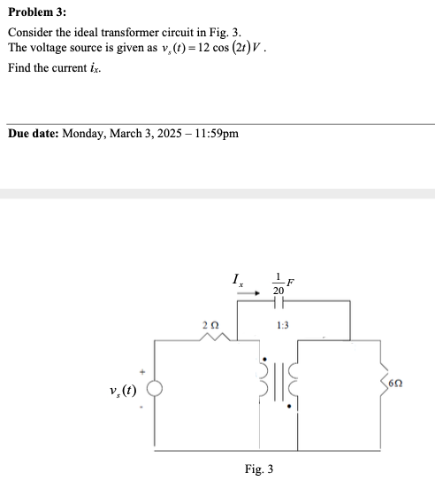 Solved Problem 3:Consider the ideal transformer circuit in | Chegg.com