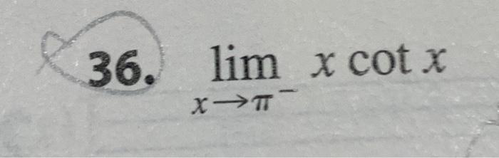 Solved 36. limx→π−xcotx | Chegg.com