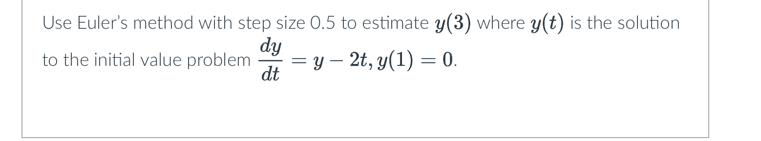 Solved Use Euler's method with step size 0.5 ﻿to estimate | Chegg.com