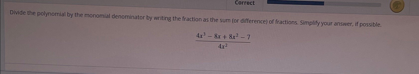 Solved CorrectDivide the polynomial by the monomial | Chegg.com