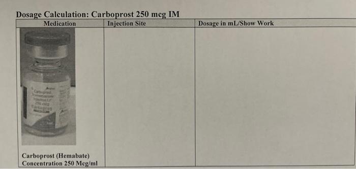 Solved Dosage Calculation: Carboprost 250 mcg IM | Chegg.com