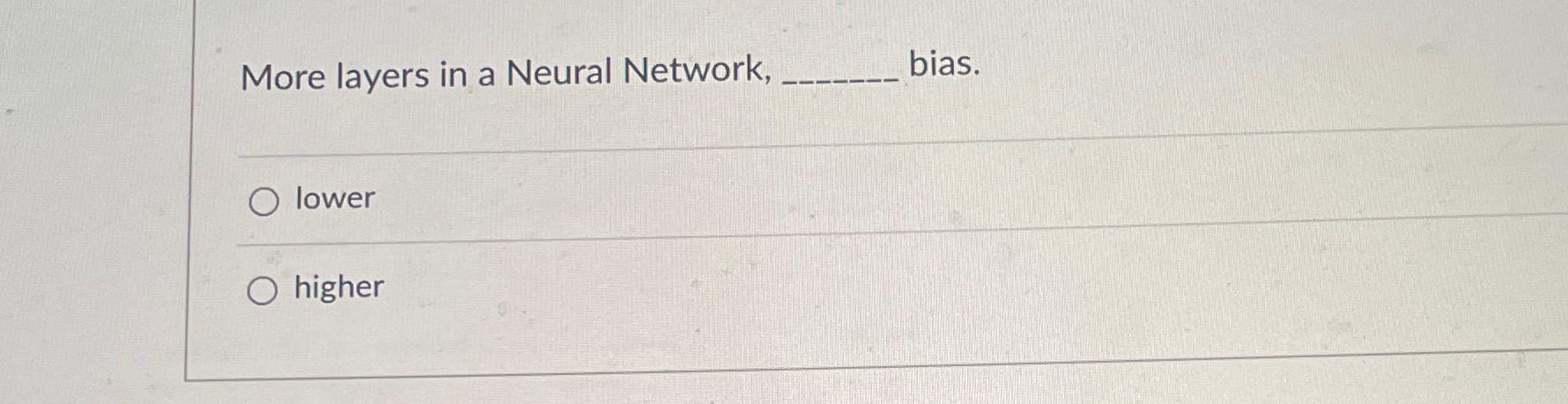 Solved More layers in a Neural Network, ﻿bias.lowerhigher | Chegg.com