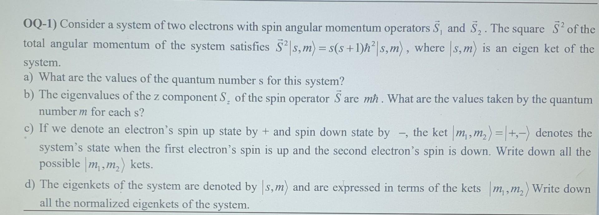 Solved OQ-1) Consider a system of two electrons with spin | Chegg.com