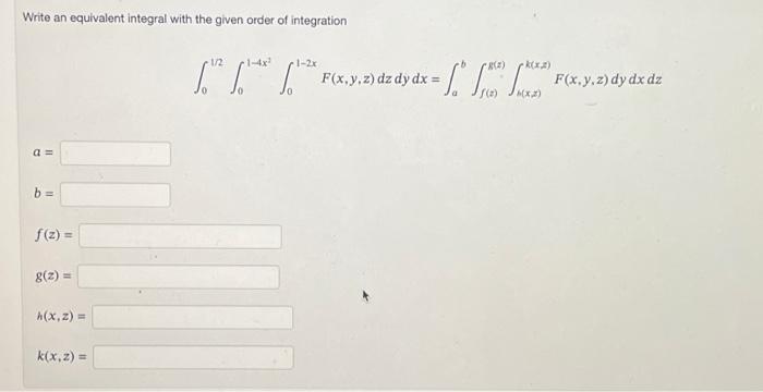 Solved Write an equivalent integral with the given order of | Chegg.com