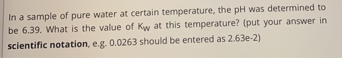 Solved In a sample of pure water at certain temperature, the | Chegg.com