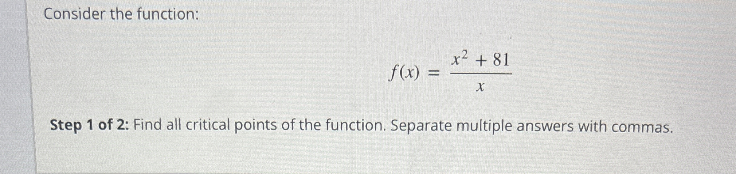 Solved Consider the function:f(x)=x2+81xStep 1 ﻿of 2: Find | Chegg.com