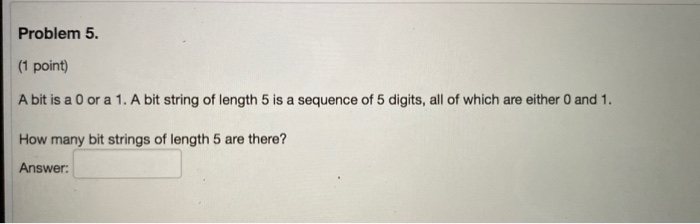 Solved Problem 5. (1 point) A bit is a 0 or a 1. A bit | Chegg.com