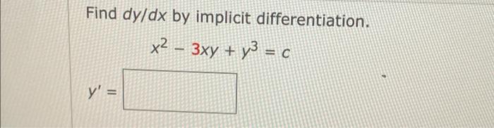 Solved Find dy/dx by implicit differentiation. x2 – 3xy + y) | Chegg.com