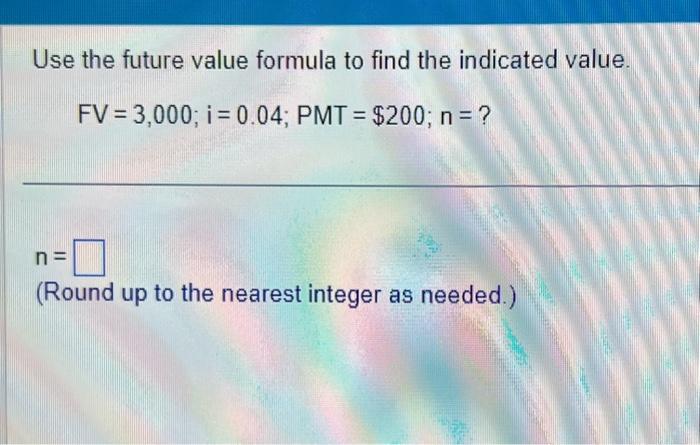 Solved Use the future value formula to find the indicated | Chegg.com