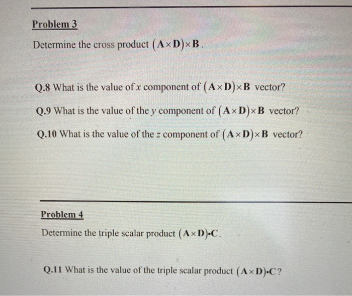 Solved Problem 3 Determine the cross product (AxD)xB. Q.8 | Chegg.com