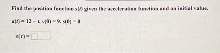 Solved Find The Position Function S T Given The Velocity