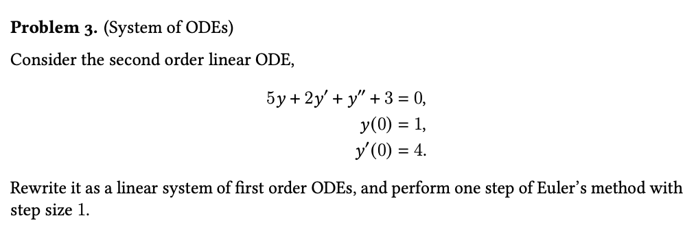 Solved Problem 3. (System of ODEs)Consider the second order | Chegg.com