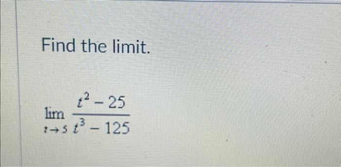 Solved Find the limit. ² – 25 lim 125 - 53 م 15 | Chegg.com